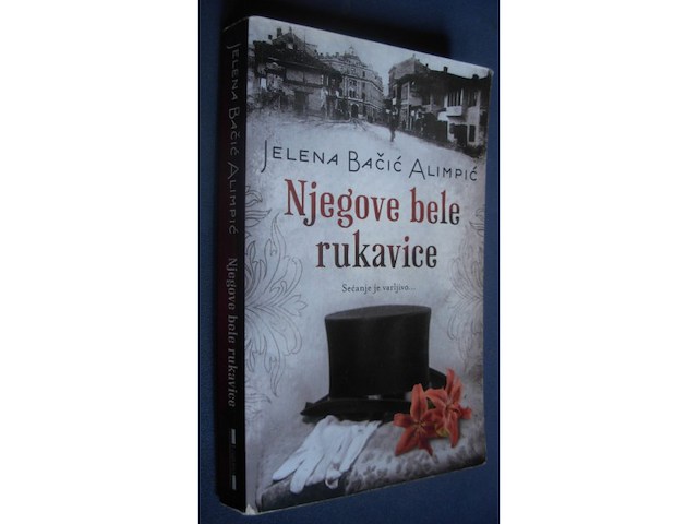 NJEGOVE BELE RUKAVICE - Jelena Bačić Alimpić