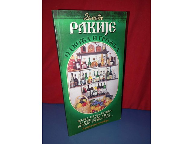 DOMAĆE RAKIJE OD VOĆA I GROŽĐA - Anđelko Ludoški