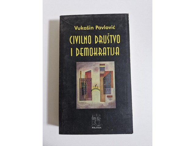 Civilno društvo i demokratija - Vukašin Pavlović