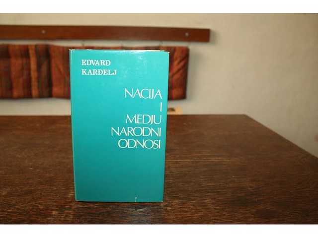 Edvard Kardelj - Nacija i medjunarodni odnosi