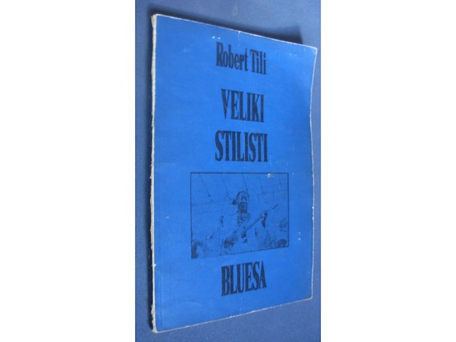 VELIKI STILISTI BLUESA - Robert Tili