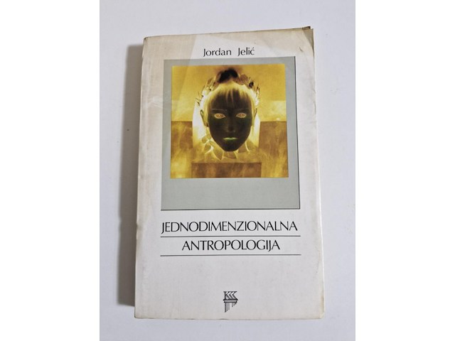 Jednodimenzionalna antropologija - Jordan Jelić