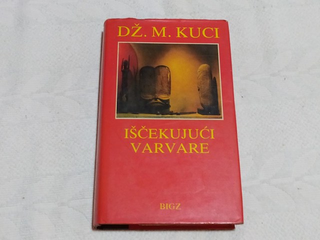 ISCEKUJUCI VARVARE - Dz.M.Kuci