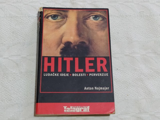 HITLER - LUDACKE IDEJE, BOLESTI, PERVERZIJE