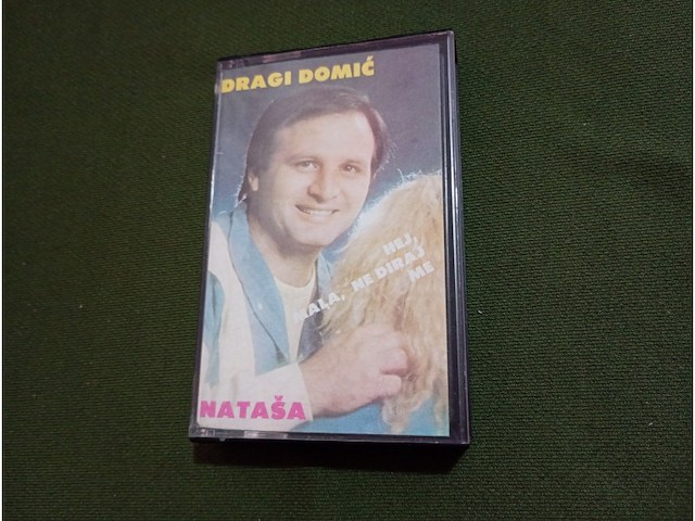 Dragi Domić - Nataša / Hej mala ne diraj me