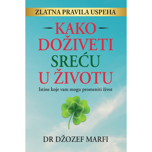 Kako doživeti sreću u životu – Džozef Marfi