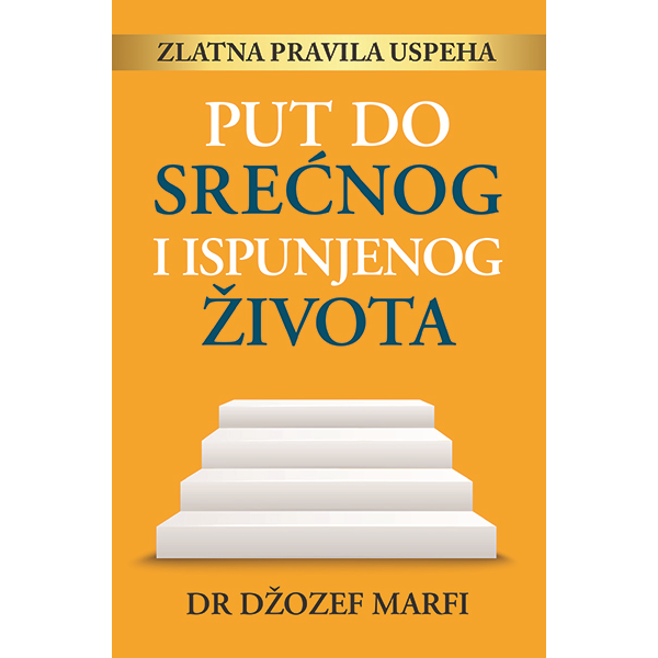 Put do srećnog i ispunjenog života – Džozef Marfi