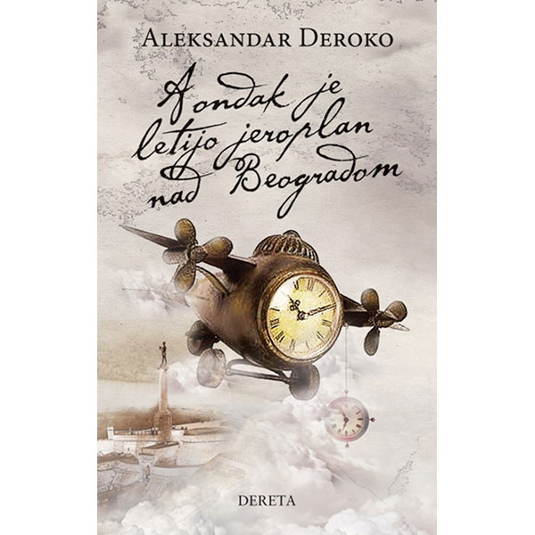 A ondak je letijo jeroplan nad Beogradom – Aleksandar Deroko