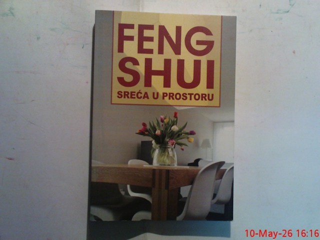 FENG SHUI  - SRECA U PROSTORU