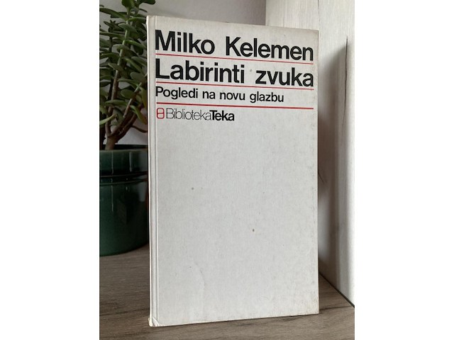 Milko Kelemen LABIRINTI ZVUKA / Muzička avangarda