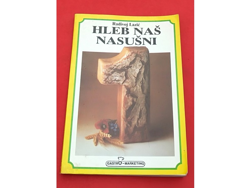 Hleb naš nasušni Radivoj Lazić