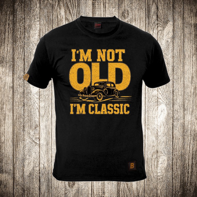 I am not Old, I ‘M CLASSIC