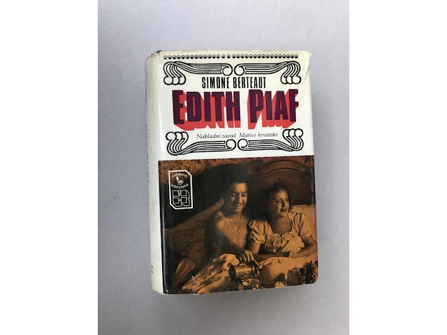 Edith Piaf - Simone Berteaut, (Biografija) Retko !!!