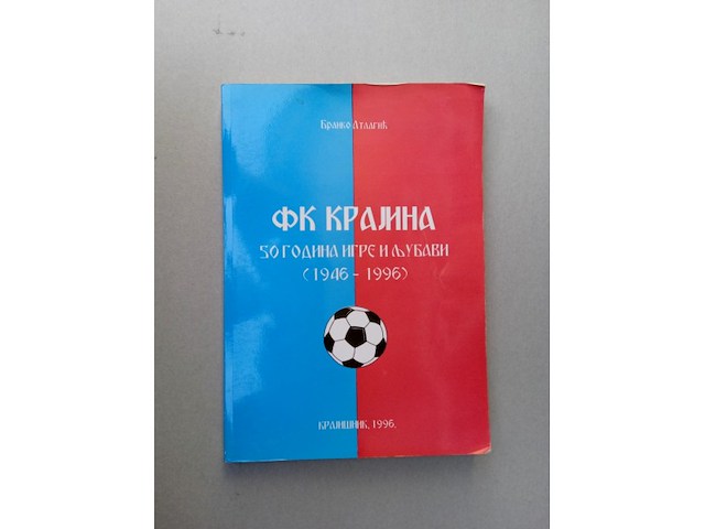 FK Krajina - 50 godina igre i ljubavi (1946-1996)