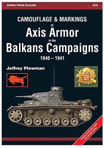 NEW! Progres ACG-16 Camouflage and Markings of Axis Armor in the Balkans 1940-1941 by J.Plowman (English Edtion)