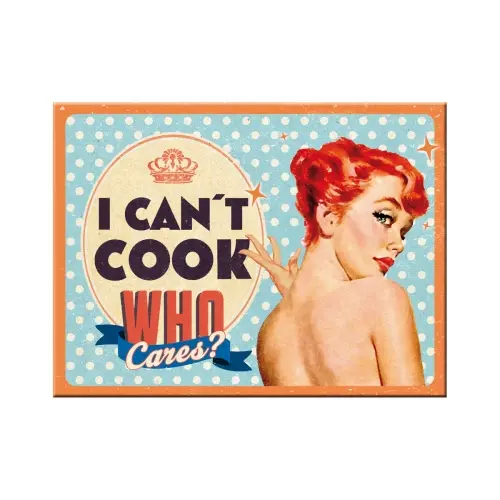 NOSTALGIC ART Magnet Can't Cook, Who Cares?