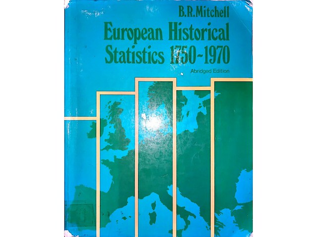 European Historical Statistics 1750-1970 -B.R. Mitchell