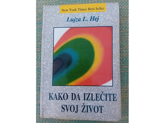 Lujza L Hej Kako da izlečite svoj život
