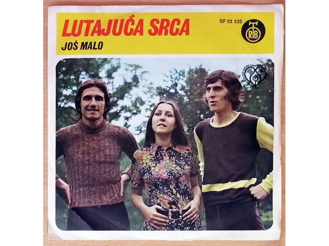 SP LUTAJUĆA SRCA - Još malo / Za tebe (1972) 5.pres, NM