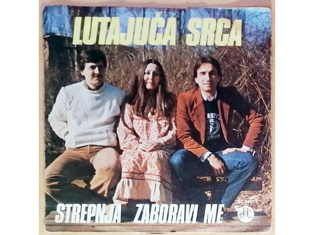 SP LUTAJUĆA SRCA - Strepnja / Zaboravi me (`79) ODLIČNA