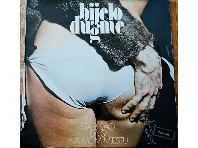 Bijelo Dugme-Sta Bi dao da si na mom Mjestu LP (1977)