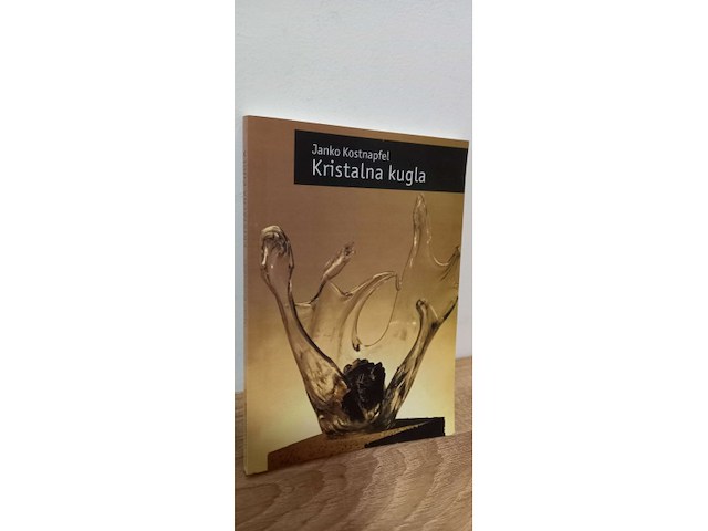 Janko Kostnapfel KRISTALNA KUGLA