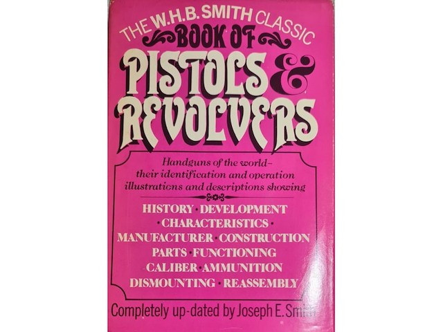 The W.H.B. Smith Classic Book Of Pistols And Revolvers