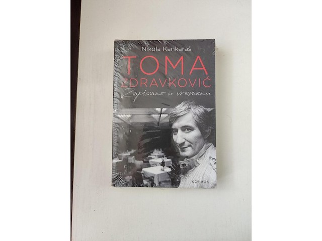 Toma Zdravković: zapisano u vremenu - Nikola Kankaraš