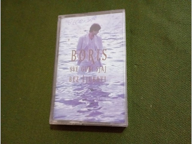 Boris - Sve gubi sjaj bez ljubavi