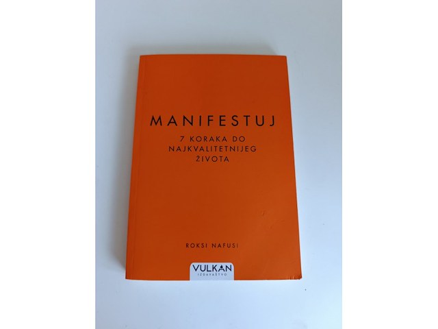 Manifestuj: 7 koraka do najkvalitetnijeg života - Roks