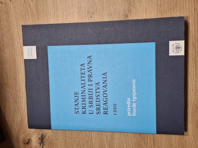 STANJE KRIMINALITETA U SRBIJI I PRAVNA SREDSTVA REAGOVA