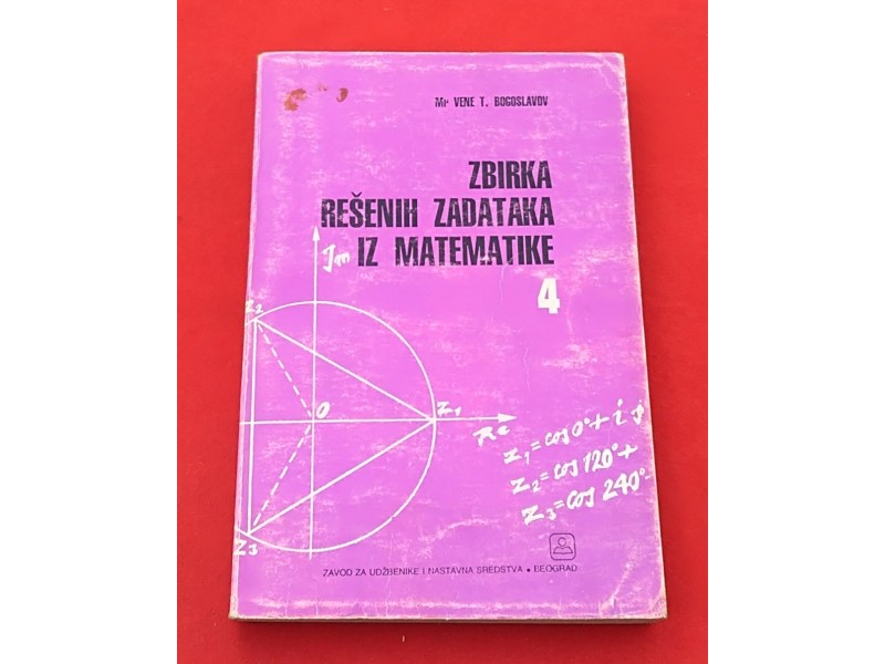 Zbirka rešenih zadataka iz matematike 4 Vene Bogoslav
