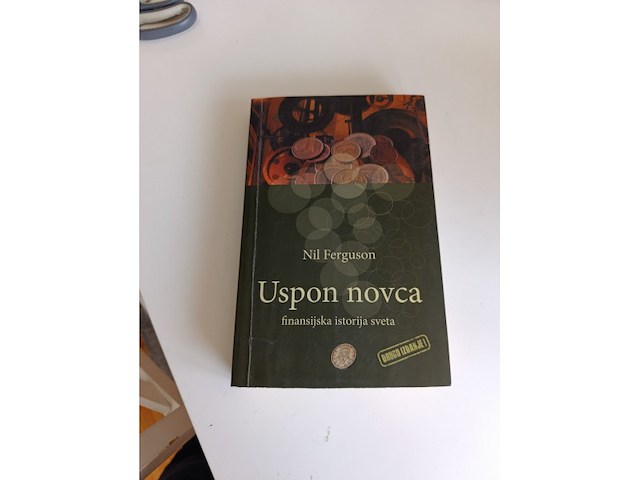 Uspon novca - Nil Ferguson - finansijska istorija sveta