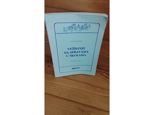 VEŽBANJE NA SPRAVAMA U ŠKOLAMA -  Gustav Bala