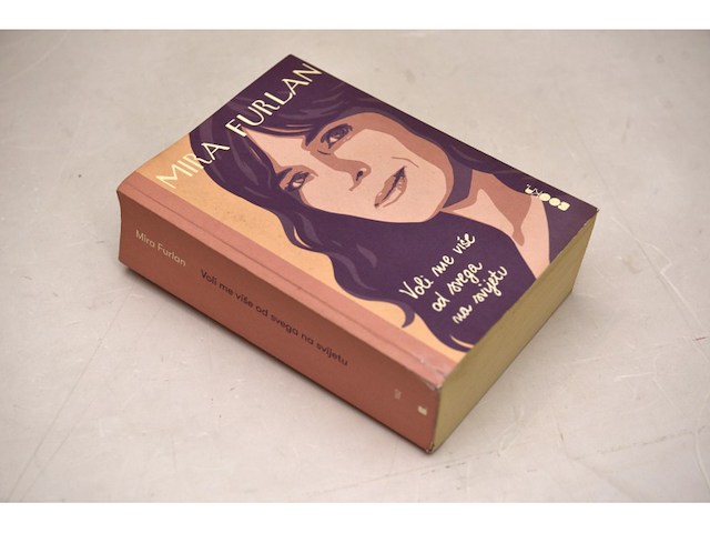 MIRA FURLAN - VOLI ME VISE OD SVEGA NA SVIJETU