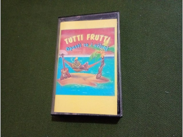 Tutti Frutti- Opusti se i uživaj