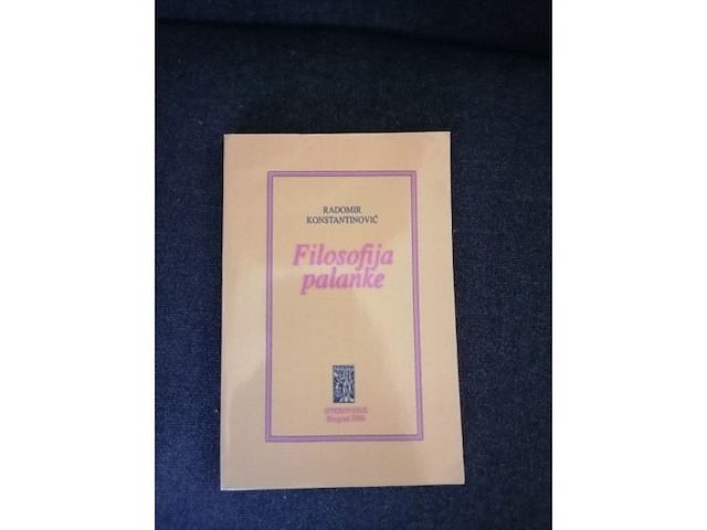 Filosofija Palanke, Radomir Konstantinovic