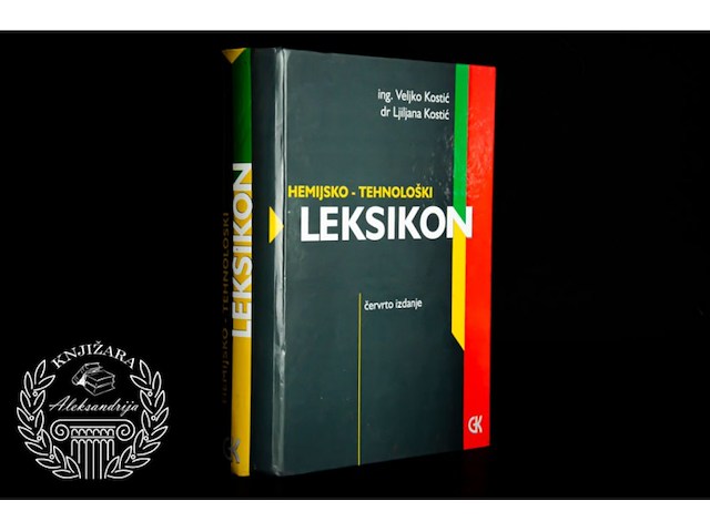 HEMIJSKO TEHNOLOŠKI LEKSIKON - Veljko Kostić / Ljiljana Kostić