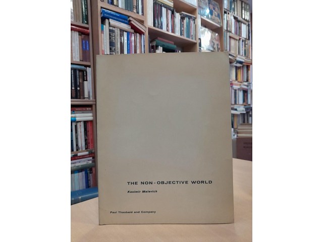 THE NON - OBJECTIVE WORLD - Kasimir Malevich