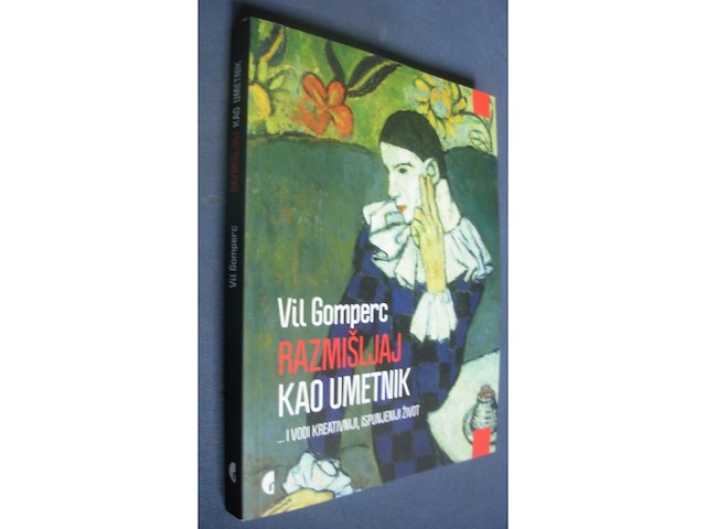 RAZMIŠLJAJ KAO UMETNIK - Vil Gomperc