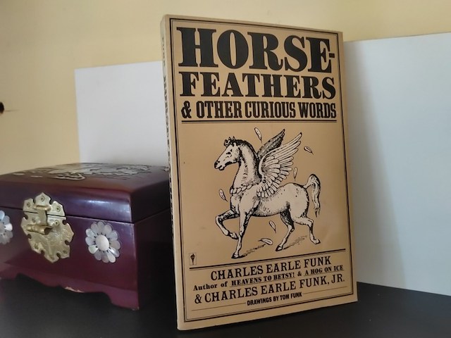 Horsefeathers and Other Curious Words