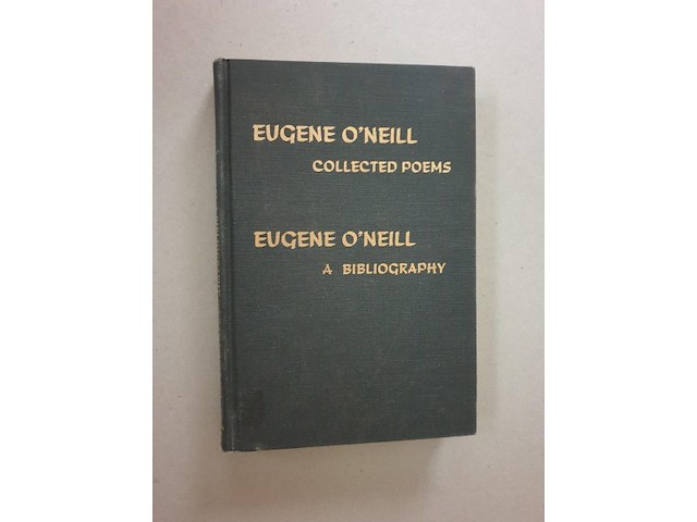 Eugene O`Neill - Collected poems / A bibliography