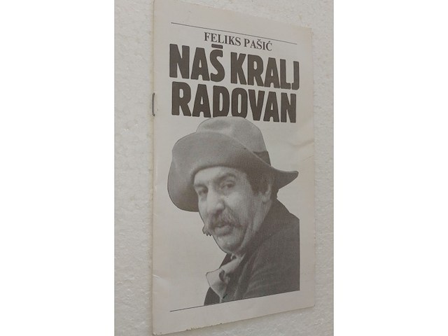 NAŠ KRALJ RADOVAN-Feliks Pašić