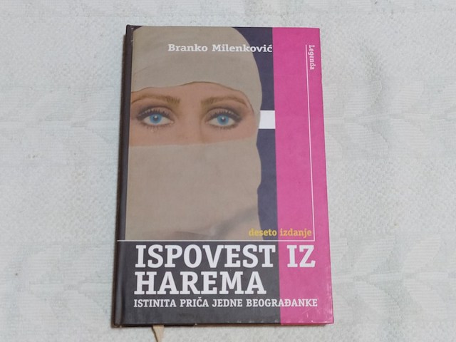 ISPOVEST IZ HAREMA (tvrd povez) - BRANKO MILENKOVIC