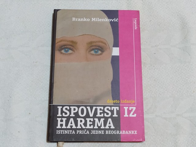 ISPOVEST IZ HAREMA (tvrd povez) - BRANKO MILENKOVIC