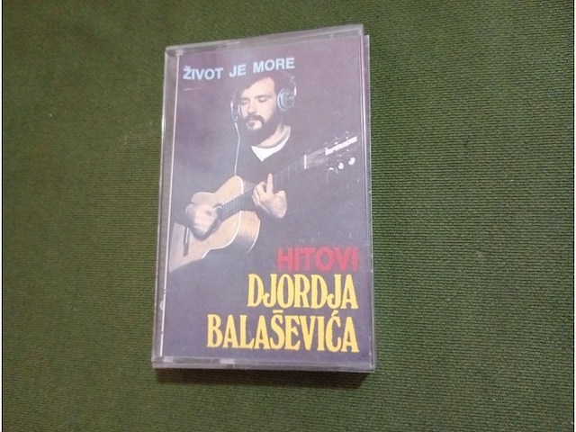 Đorđe Balašević-Život je more - Hitovi Đorđa Balaševića