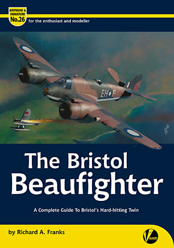 NEW! Valiant Wings Publishing AM-26 The Bristol Beaufighter - A Complete Guide to Bristol's Hard-hitting Twin by Richard A. Franks