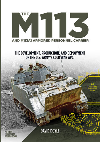 NEW! Guideline Publications GPMIL26 The M113 and M113A1 Armoured Personnel Carrier by David Doyle