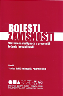 Bolesti zavisnosti : savremena dostignuca u prevenciji, lecenju i rehabilitaciji