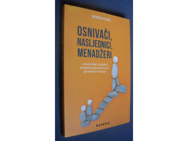 OSNIVAČI, NASLJEDNICI, MENADŽERI - Boris Vukić